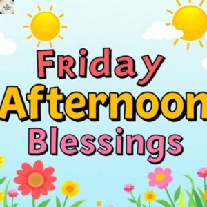 120+ Friday Blessings for a Happy Weekend with Cute Pics (2025)