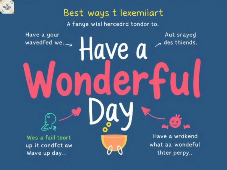 Have a Wonderful Day, Wishes for Love, Friends & Family
