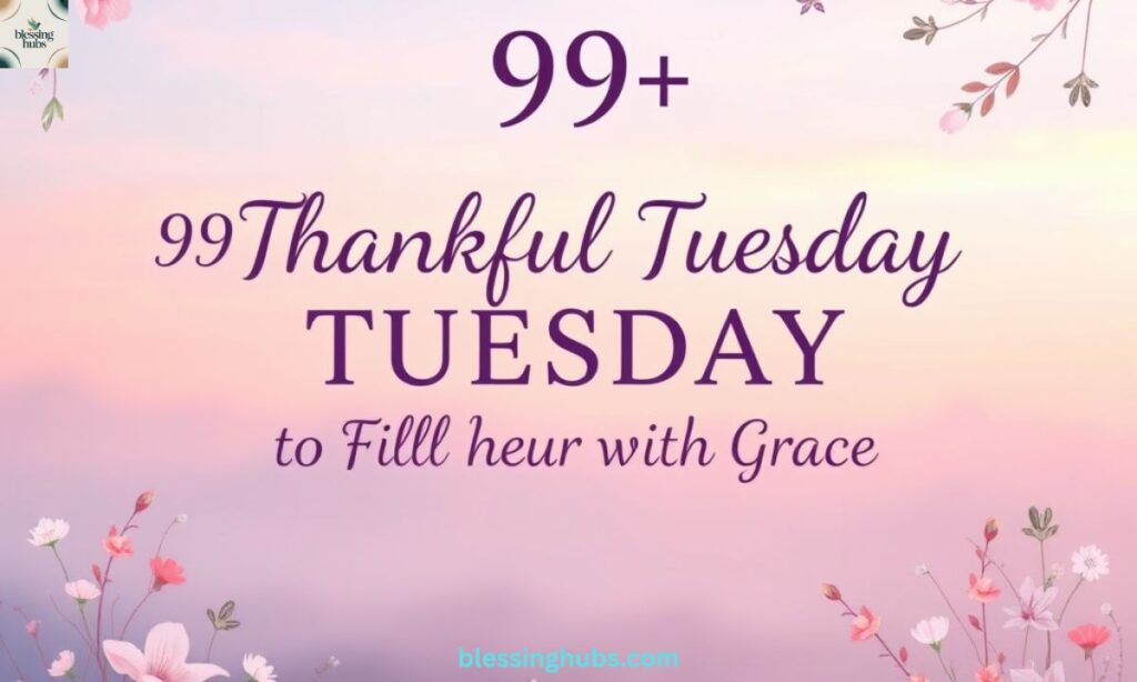 99+ Thankful Tuesday Blessings Quotes Bible Verses to Fill Your Heart ...